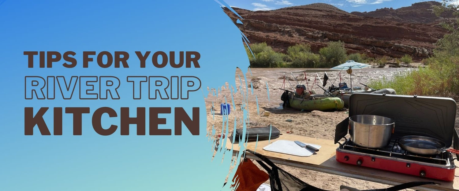 Tips for Your River Trip Kitchen - 4Corners Riversports